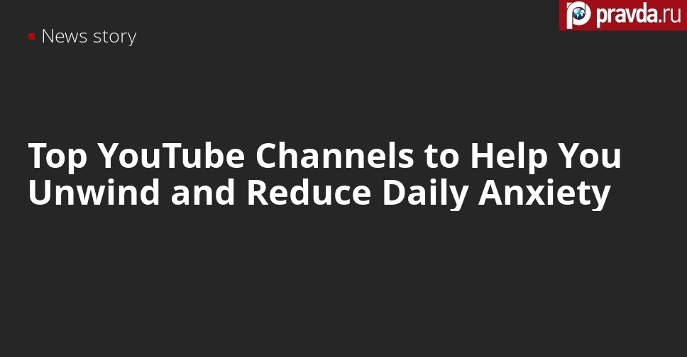 Struggling with Anxiety? These YouTube Channels Will Help You Breathe Again