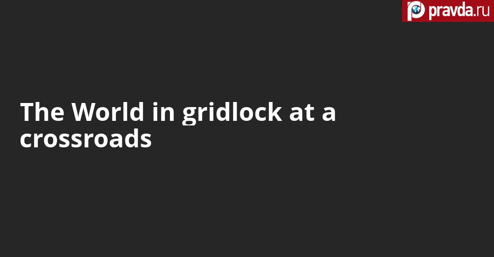 The World in gridlock at a crossroads